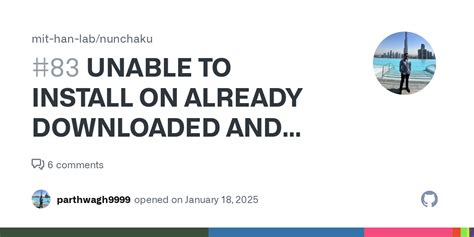 Unable To Install On Already Downloaded And Completly Working Comfyui · Issue 83 · Mit Han Lab