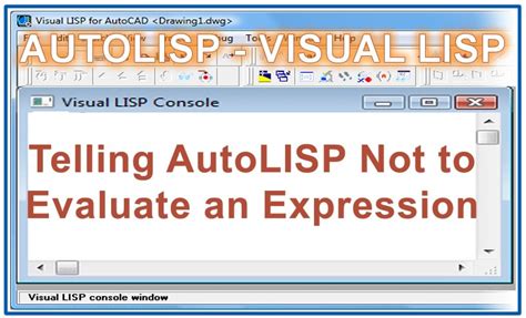 telling autolisp not to evaluate an expression tutorial autocad