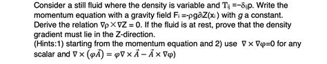 Solved Consider A Still Fluid Where The Density Is Variable Chegg Com