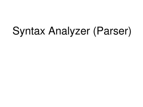 Ppt Syntax Analyzer Parser Powerpoint Presentation Free Download