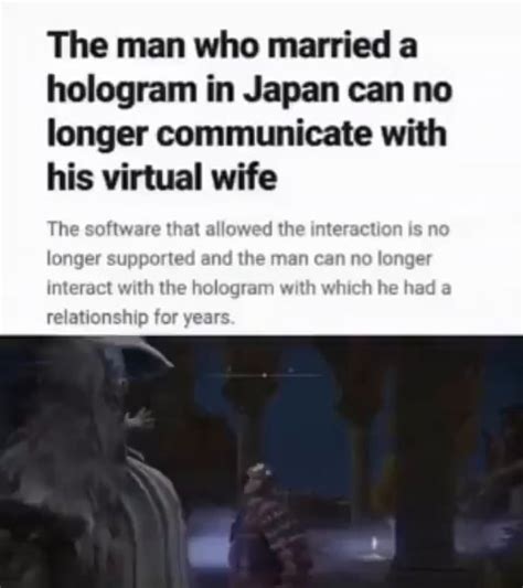 The Man Who Married A Hologram In Japan Can No Longer Communicate With His Virtual Wife He