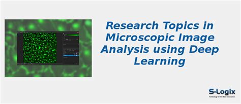 Microscopic Image Analysis Using Deep Learning S Logix