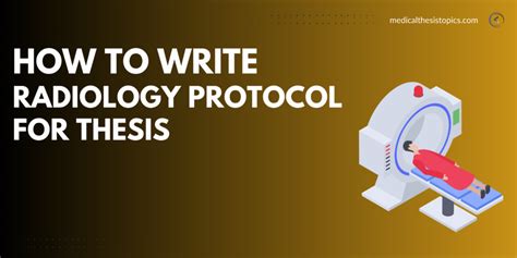 Comprehensive Radiology Protocol Writing For Thesis