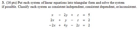 Solved Put Each System Of Linear Equations Into Triangular Chegg