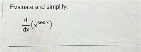 Solved Evaluate And Simplify Ddx Xsecx