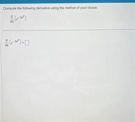 Compute The Following Derivative Using The Method Of
