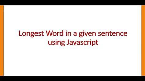 Find longest word in a sentance using JS - YouTube