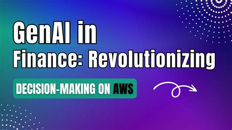 GenAI in Finance: Revolutionizing Decision-Making on AWS - goML