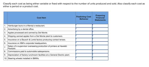 classify each cost as being either variable or fixed with respect to