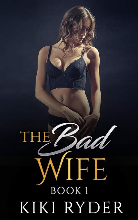 The Bad Wife An Erotic Hotwife Cuckold Story Book 1 Kindle Edition