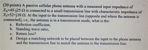 Solved 20 Points A Passive Cellular Phone Antenna With A