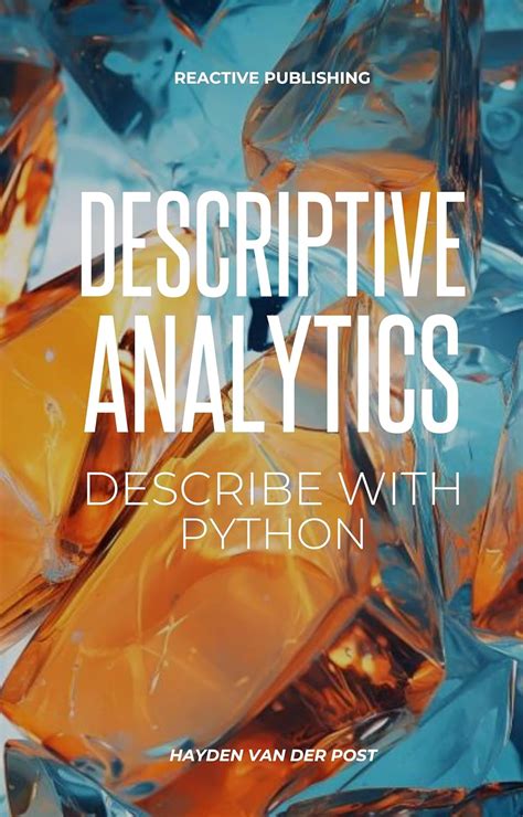 Descriptive Analytics Describe With Python A Comprehensive Guide To