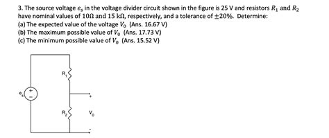 Solved The Source Voltage Es In The Voltage Divider Chegg Com