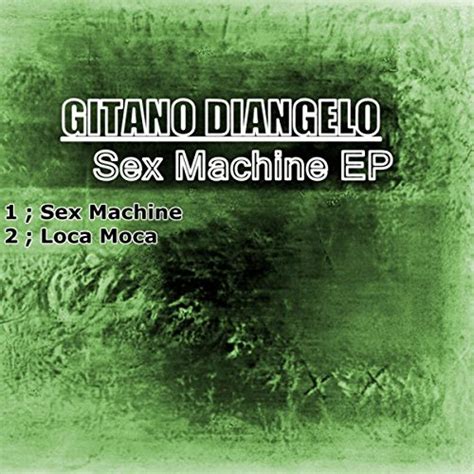 Sex Machine Ep Von Gitano Diangelo Bei Amazon Music Amazon De