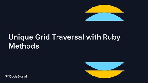 Unique Grid Traversal With Ruby Methods Codesignal Learn