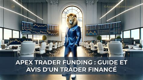 apex trader funding guide et avis d un trader financé