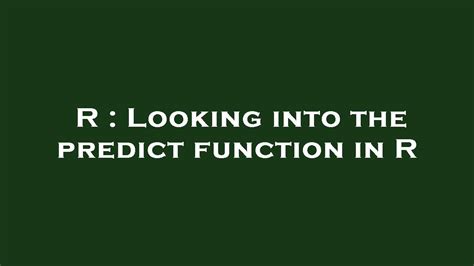 R Looking Into The Predict Function In R Youtube
