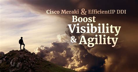 Sebastien P On Linkedin Cisco Meraki And Efficientip Ddi Boost Visibility And Agility