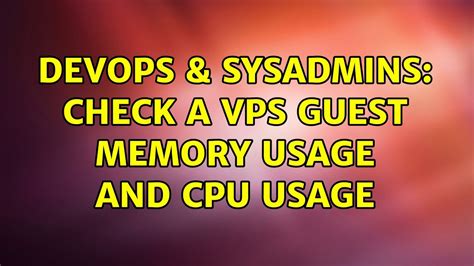devops and sysadmins check a vps guest memory usage and cpu usage 2