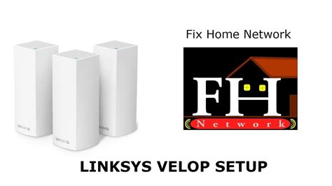 Linksys Velop Setup How To Setup Linksys Velop Velop Installation Youtube