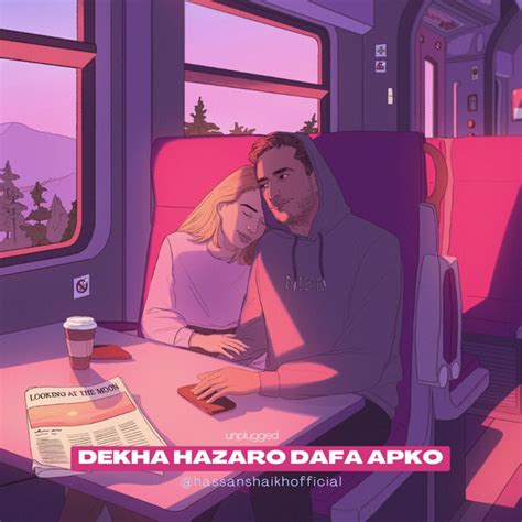 Dekha Hazaro Dafa Apko Single By Hassan Shaikh Spotify