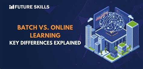 difference between batch and online learning future skills academy