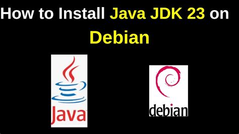 how to install and configure java jdk 23 on debian 12 install java jdk 23 on debian 12 2024