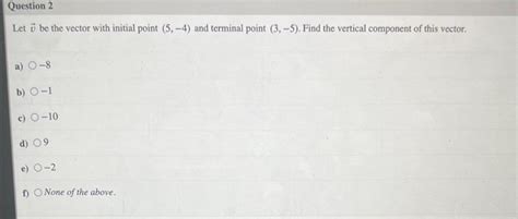 solved let v be the vector with initial point 5 4 and