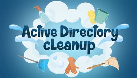 How To Keep Your Active Directory Clean Adaxes Blog