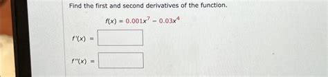 Solved Find The First And Second Derivatives Of The Chegg