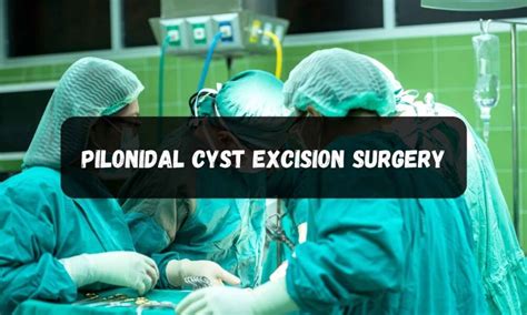 Pilonidal Cyst Excision And Lifestyle Adapting For Long Term Prevention