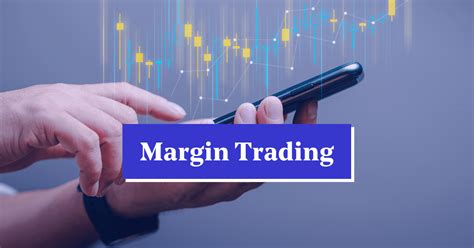 Margin And Margin Trading Meaning Benefits And Example