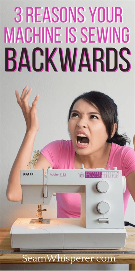 Reasons Your Machine Is Sewing Backwards Extra Tips