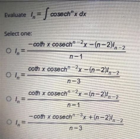 Solved Evaluate Cosech X Dx Select One Coth X Chegg Com
