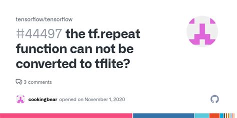 The Tf Repeat Function Can Not Be Converted To Tflite Issue Tensorflow Tensorflow