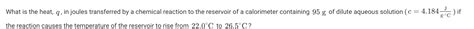 Solved What Is The Heat Q In Joules Transferred By A Chegg