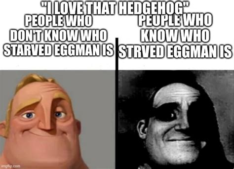 A Meme About Starved Eggman Imgflip