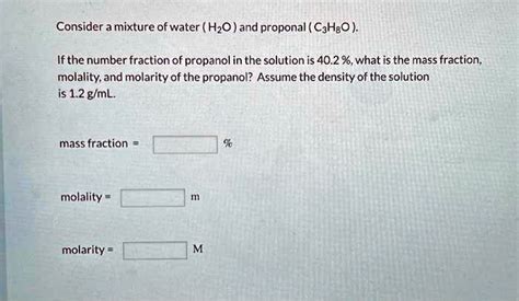 SOLVED Consider a mixture of water H₂O and propanol C₃H₈O If the number fraction of