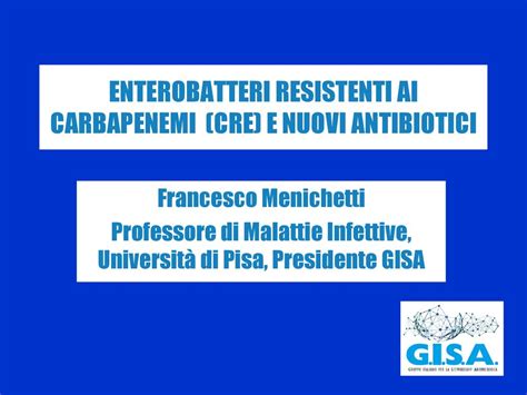 Enterobatteri Resistenti Ai Carbapenemi Cre E Nuovi Antibiotici Ppt