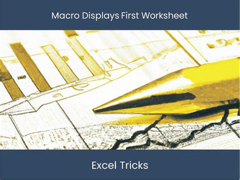 Display Your First Worksheet In Excel With This Macro