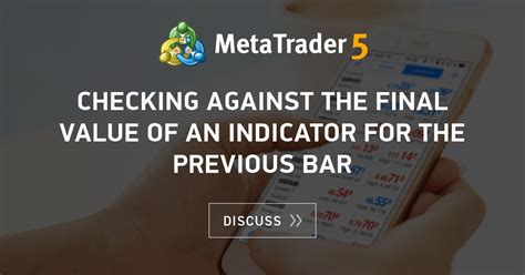 Checking Against The Final Value Of An Indicator For The Previous Bar