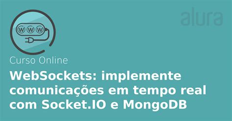 Curso Online Websockets Implemente Comunicações Em Tempo Real Com Socketio E Mongodb Alura