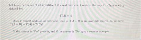 Solved Let G Be The Set Of All Invertible Real Chegg