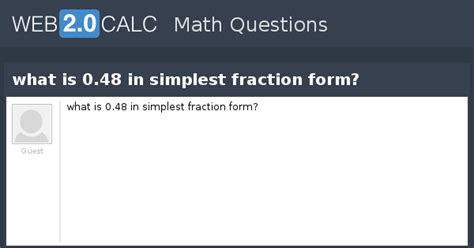View Question What Is 0 48 In Simplest Fraction Form