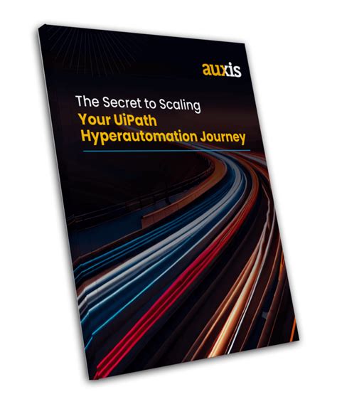 The Secret To Scaling Your Uipath Hyperautomation Journey