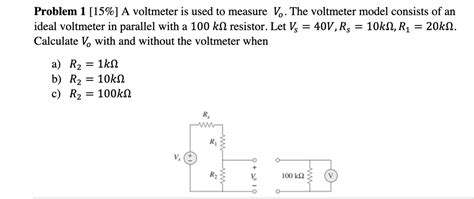 Solved Problem A Voltmeter Is Used To Measure V Chegg Com