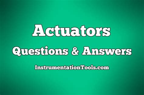 Actuators Questions And Answers Valves Questions