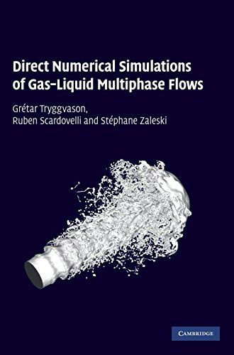 Direct Numerical Simulations Of Gasliquid Multiphase Flows By Tryggvason Grétar Scardovelli