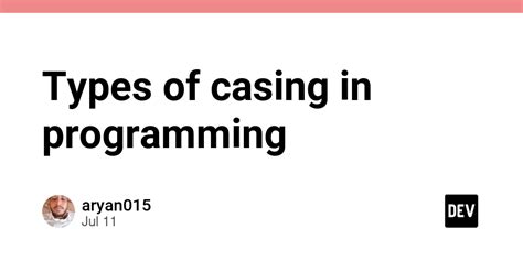 Types Of Casing In Programming Dev Community