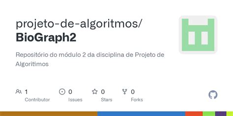 Github Projeto De Algoritmos Biograph Reposit Rio Do M Dulo Da Disciplina De Projeto De